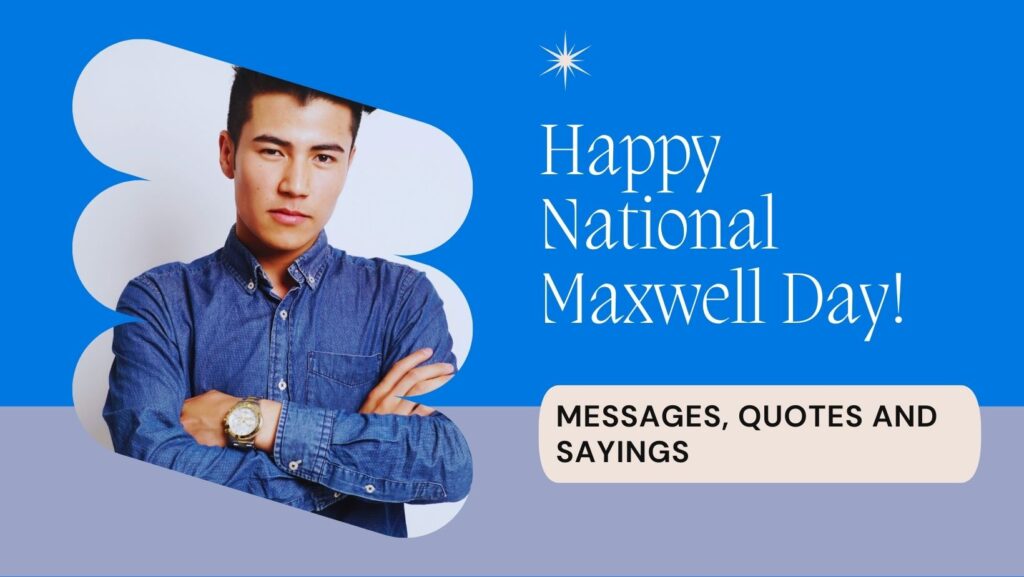 National Maxwell Day: Heartfelt Messages, Quotes and Sayings - WishWhispers