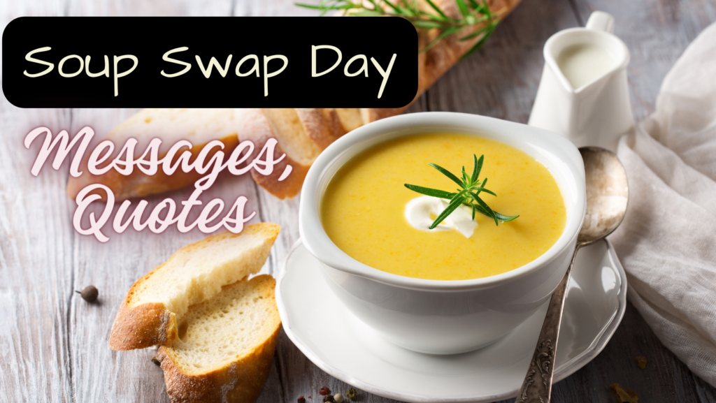 Sending Love in a Bowl: Comfort Soup Swap Day Quotes and Greetings ...