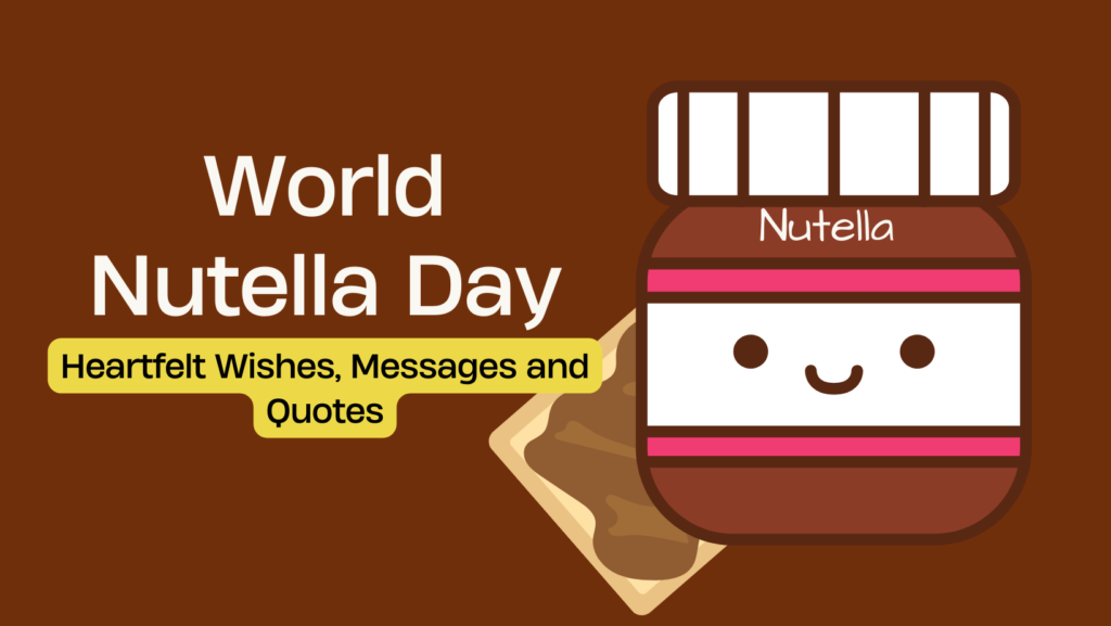 World Nutella Day: 20+ Heartfelt Wishes, Messages and Quotes - WishWhispers