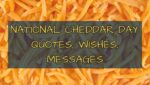 National Cheddar Day: Quotes, Wishes, Messages, and Sayings - WishWhispers